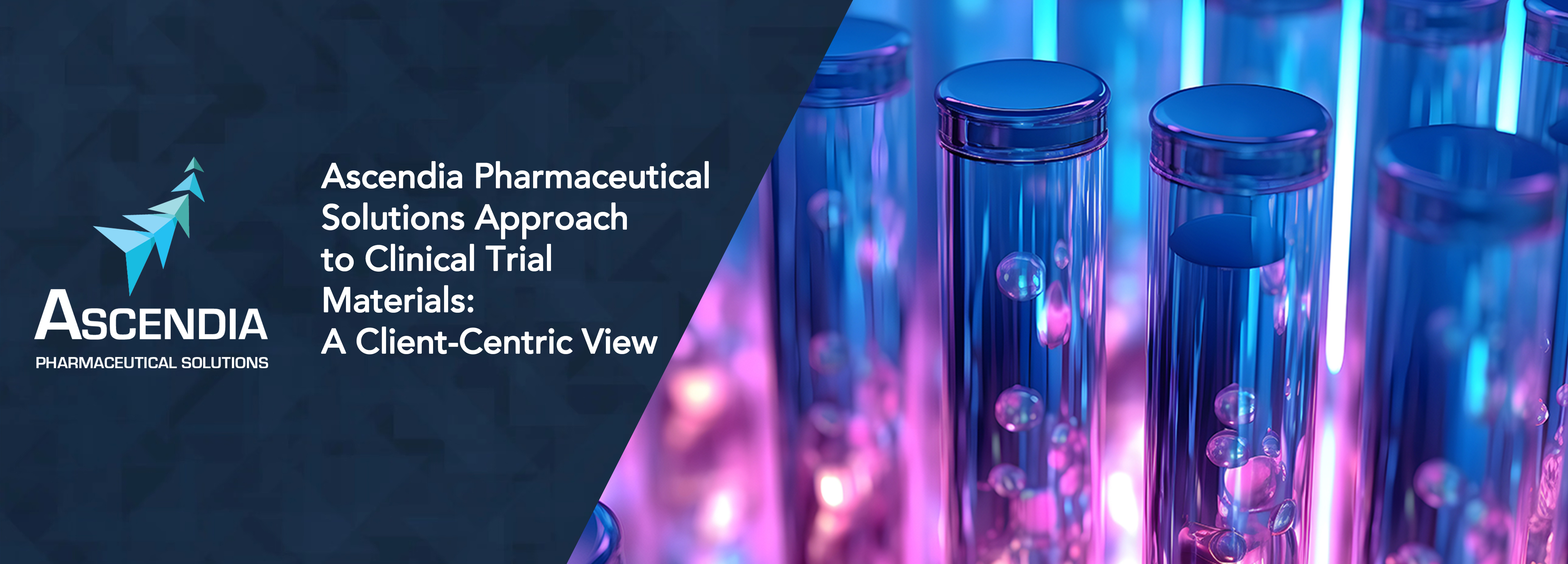 Ascendia Pharmaceutical Solution’s Approach to Clinical Trial Materials: A Client-Centric View